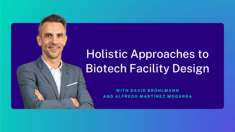 Think Before You Build: Holistic Approaches to Biotech Facility Design ...
